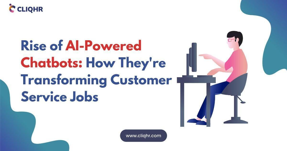Rise Of Ai Powered Chatbots How They Re Transforming Customer Service Jobs Cliqhr Rebranding